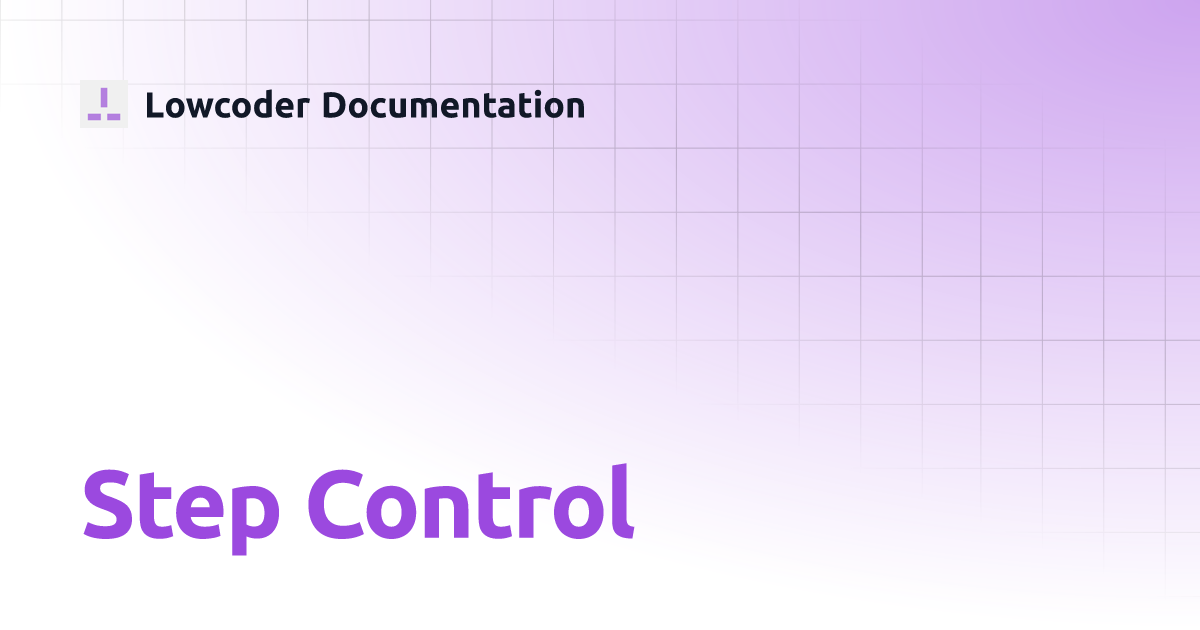 Step Control Lowcoder Documentation 7629