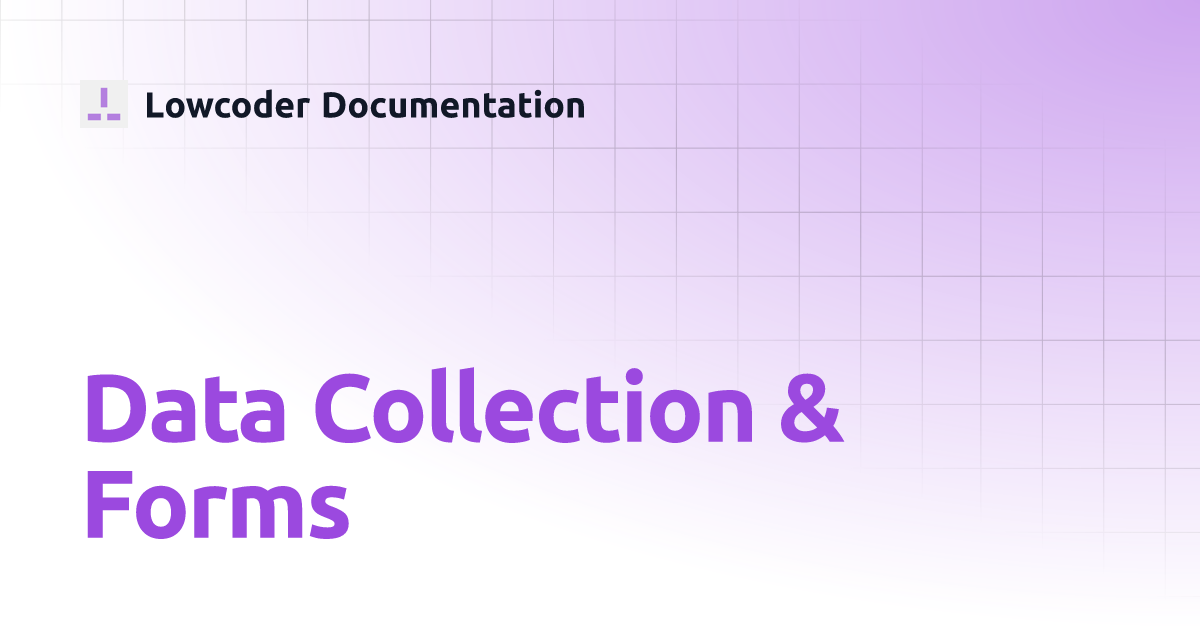 Data Collection And Forms Lowcoder Documentation 3874