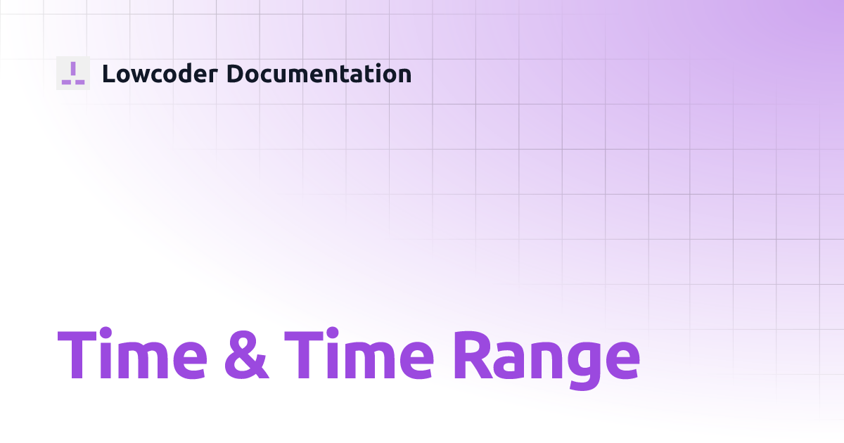 Time & Time Range | Lowcoder Documentation
