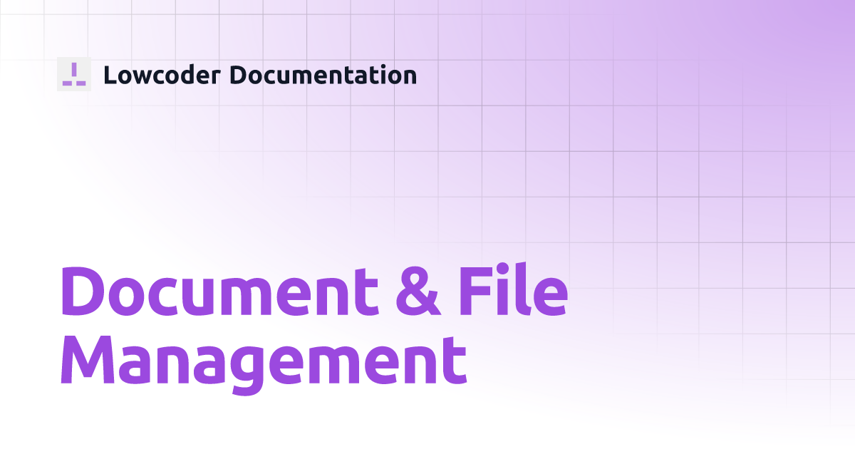 Document & File Management | Lowcoder Documentation