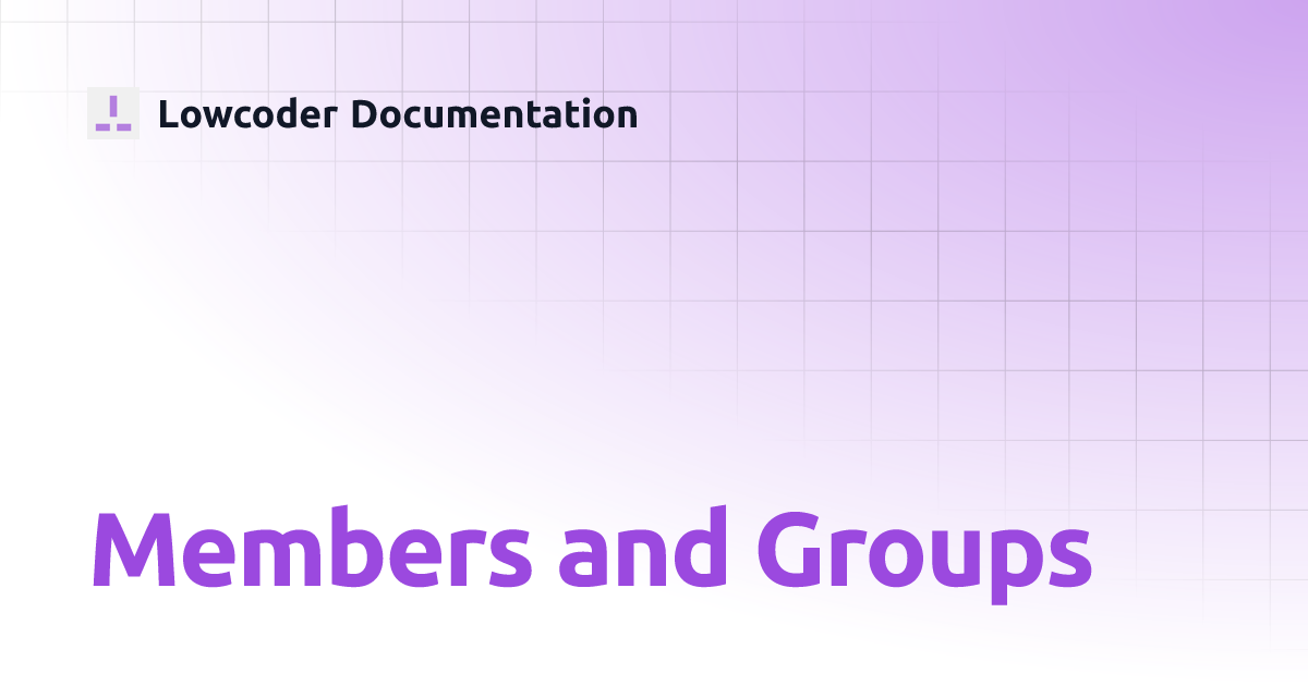 Members And Groups Lowcoder Documentation