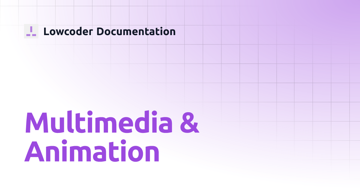 Multimedia & Animation | Lowcoder Documentation