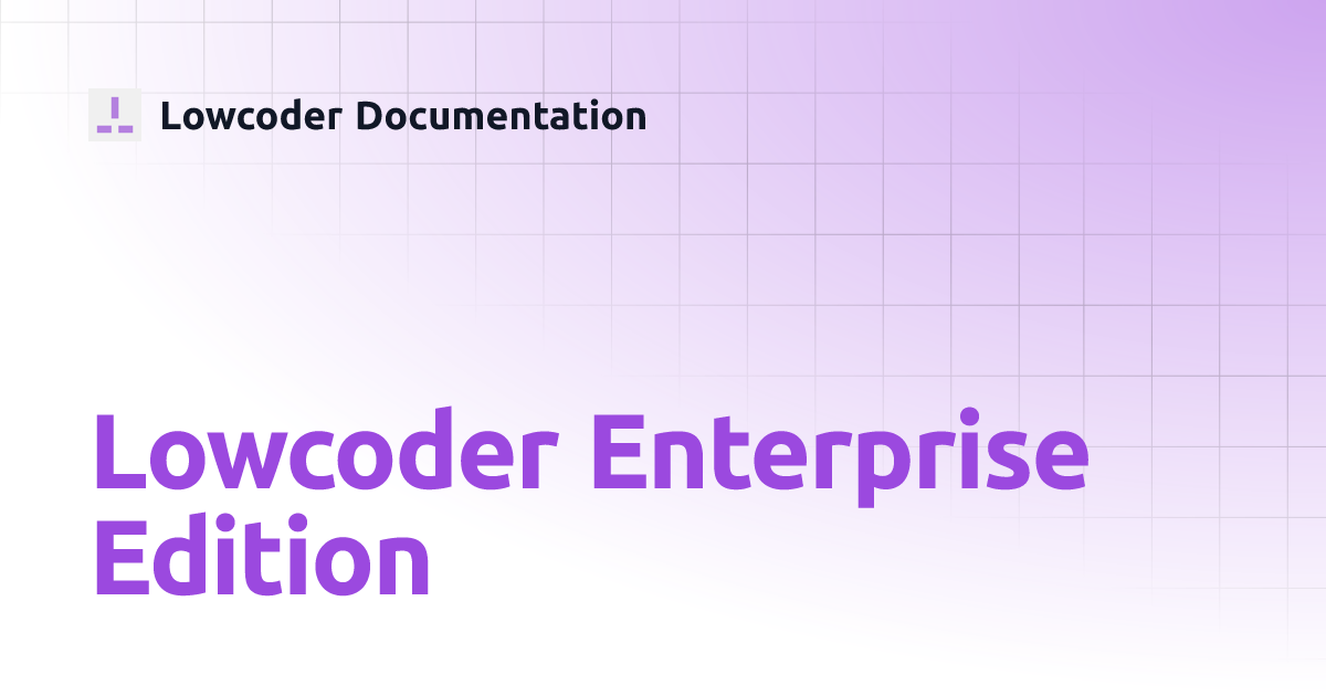 Lowcoder Enterprise Edition | Lowcoder Documentation