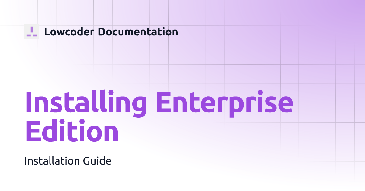 Installing Enterprise Edition Lowcoder Documentation