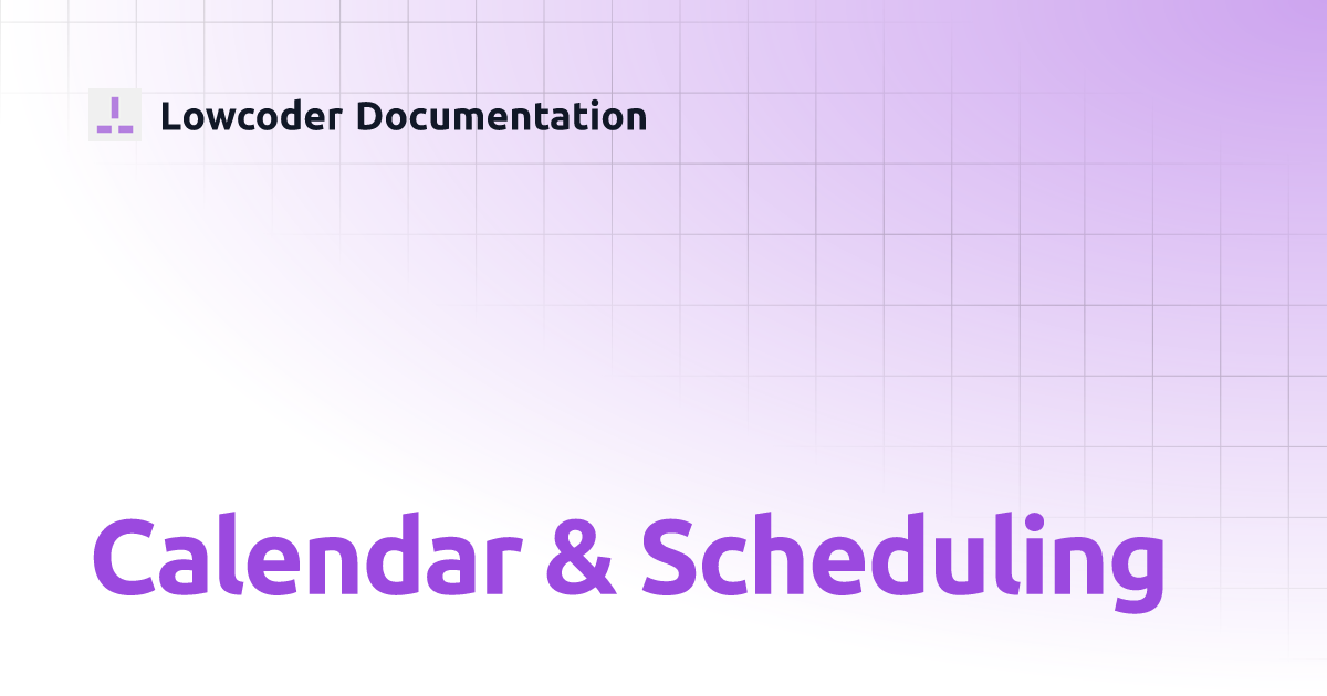 Calendar And Scheduling Lowcoder Documentation 2222